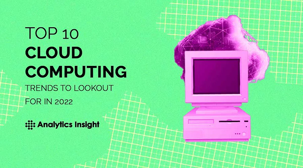 Top 10 Cloud Computing Trends To Lookout For In 2022