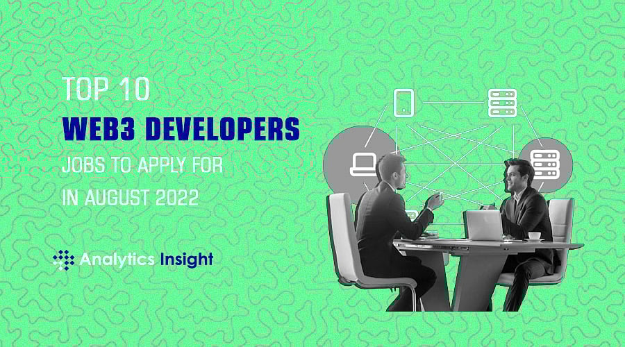 Top 10 Web3 Developers Jobs to Apply for in August 2022