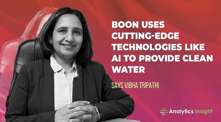 “Boon Uses Cutting-Edge Technologies Like AI to Provide Clean Water ...