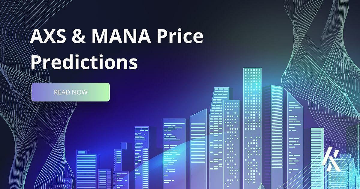 Axie Infinity (AXS) And Decentraland (MANA) Price Predictions As The ...