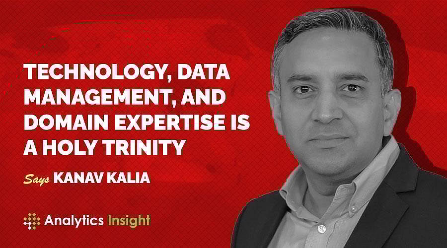 “Technology, Data Management, and Domain Expertise Is a Holy Trinity ...