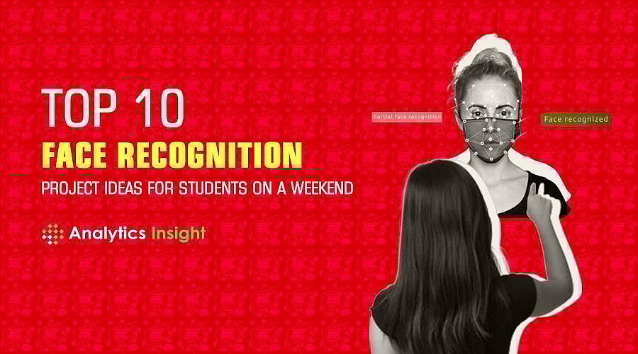 Top 10 Face Recognition Project Ideas for Students on a Weekend