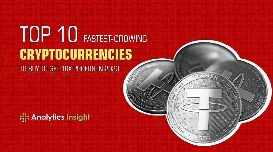 Top 10 Fastest-Growing Cryptocurrencies to Buy to Get 10x Profits in 2023