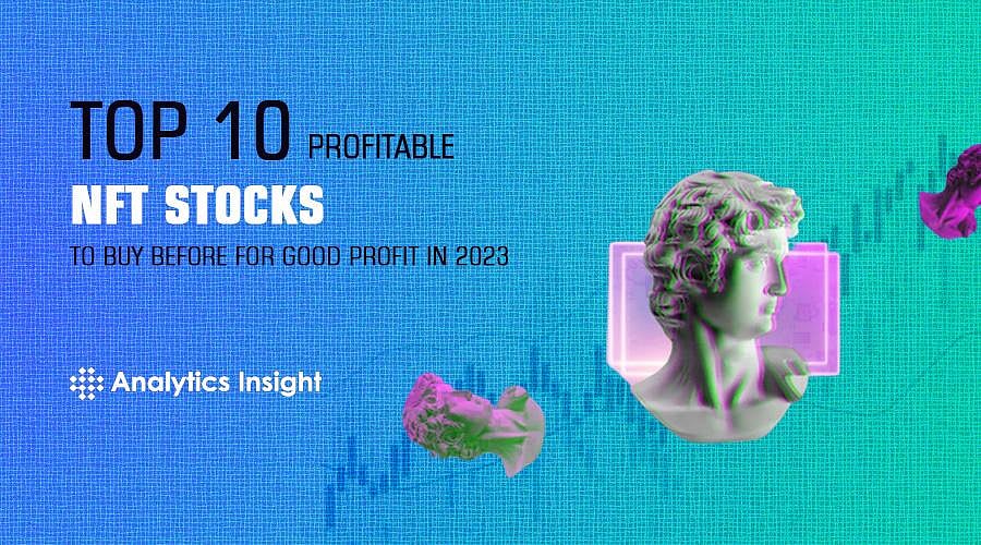 Top 10 Profitable NFT Stocks to Buy Before for Good Profit in 2023