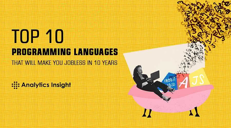 Top 10 Programming Languages That Will Make You Jobless in 10 Years