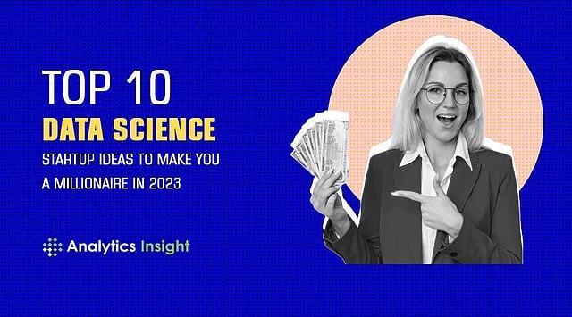 Top 10 Data Science Start Up Ideas To Make You A Millionaire In 2023