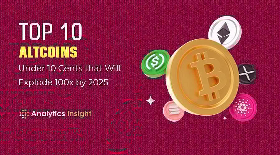 Top 10 Altcoins Under 10 Cents that Will Explode 100x by 2025