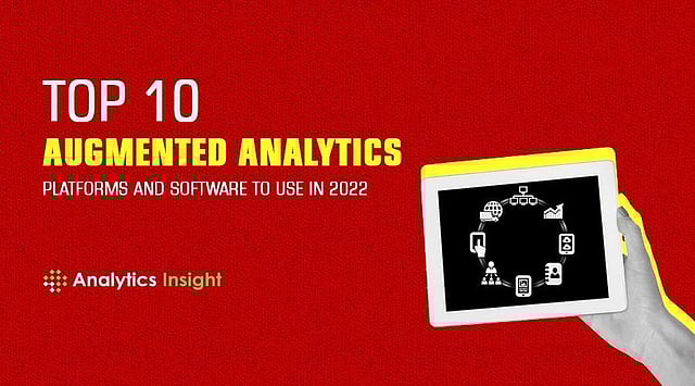 Top 10 Augmented Analytics Platforms and Software to Use in 2022