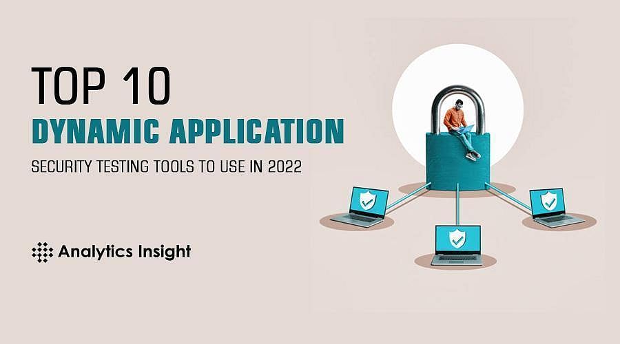 Top 10 Dynamic Application Security Testing Tools to Use in 2022