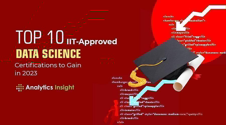 Top 10 IIT-Approved Data Science Certifications to Gain in 2023.