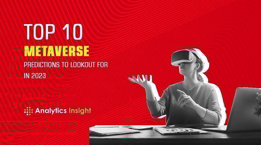 Top 10 Metaverse Predictions to Lookout for in 2023
