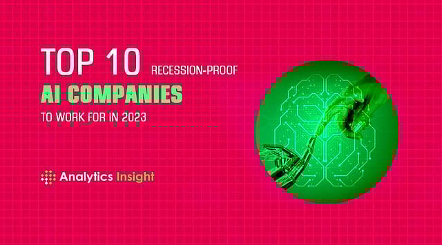 Top 10 Recession-Proof AI Companies to Work for in 2023
