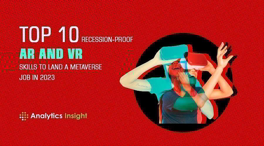 Top 10 Recession-Proof AR and VR Skills to Land a Metaverse Job in 2023