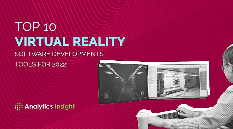 Top 10 Virtual Reality Software Development Tools for 2022