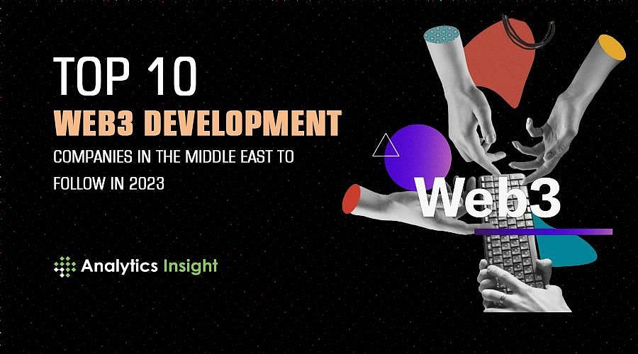 Top 10 Web3 Development Companies in the Middle East to Follow in 2023