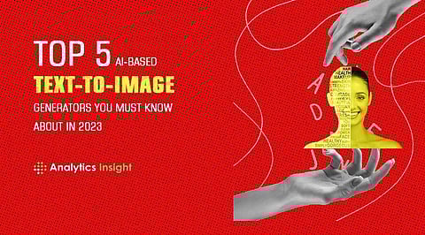 Top 5 AI-based Text-to-Image Generators You Must Know About in 2023