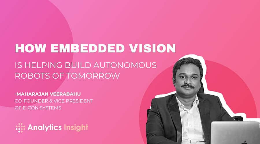 How Embedded Vision is Helping Build Autonomous Robots of Tomorrow