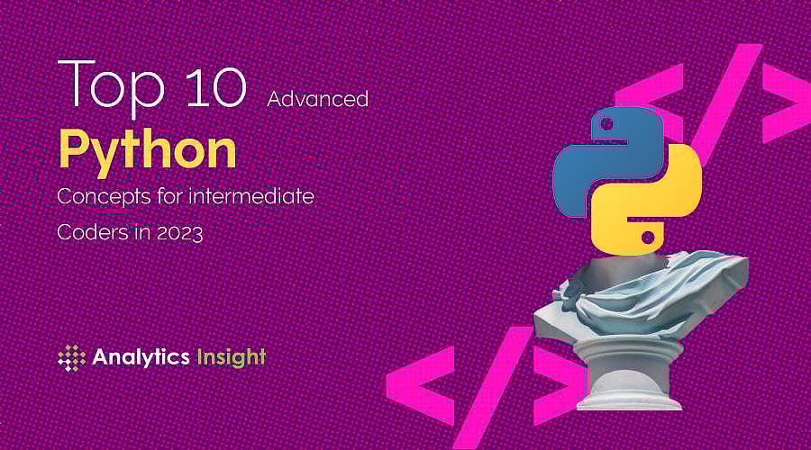 Top 10 Advanced Python Concepts for Intermediate Coders in 2023