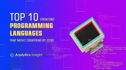 Top 10 Frontend Programming Languages that Might Disappear by 2030