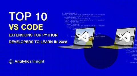 Top 10 VS Code Extensions for Python Developers to Learn In 2023