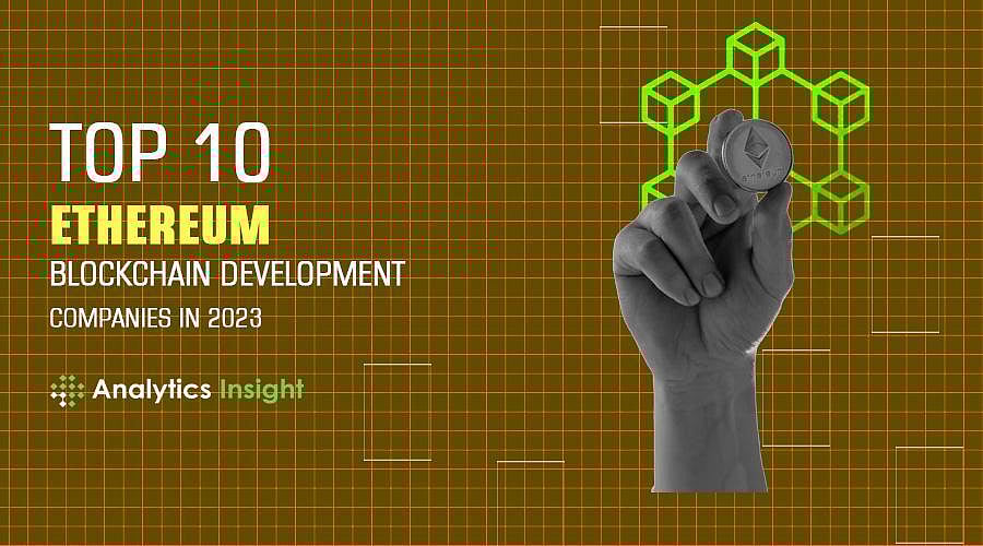 Top 10 Ethereum Blockchain Development Companies in 2023