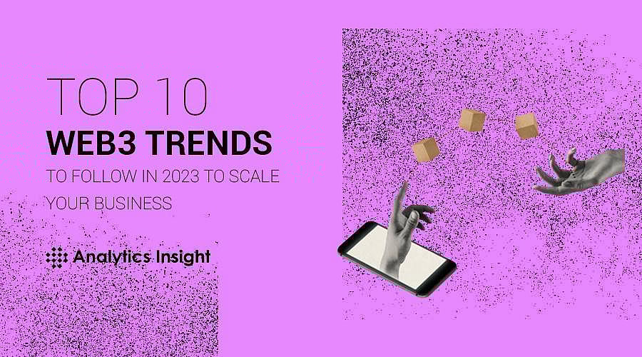Top 10 Web3 Trends to Follow in 2023 to Scale your Business