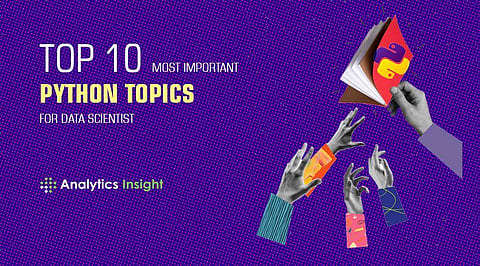 Top 10 Most Important Python Topics for Data Scientists