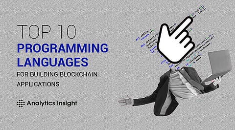 Top 10 Programming Languages for Building Blockchain Applications