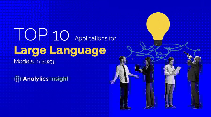 Top 10 Applications for Large Language Models In 2023