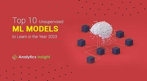 Top 10 Unsupervised ML Models to Learn in the Year 2023