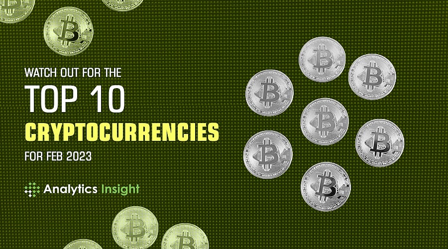 Watch Out for the Top 10 Cryptocurrencies for February 2023