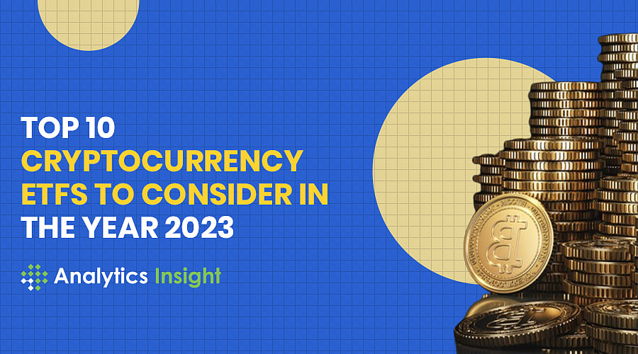 Top 10 Cryptocurrency ETFs to Consider in the Year 2023