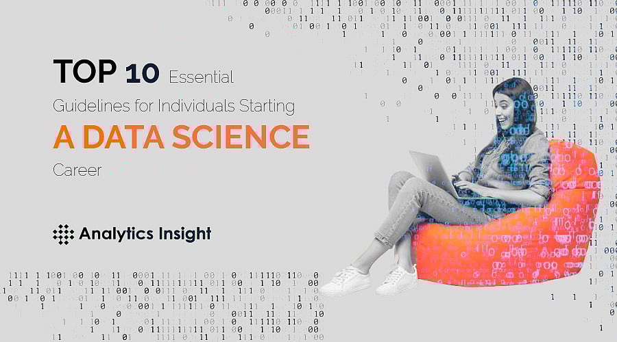 Top 10 Essential Guidelines for Individuals Starting a Data Science Career