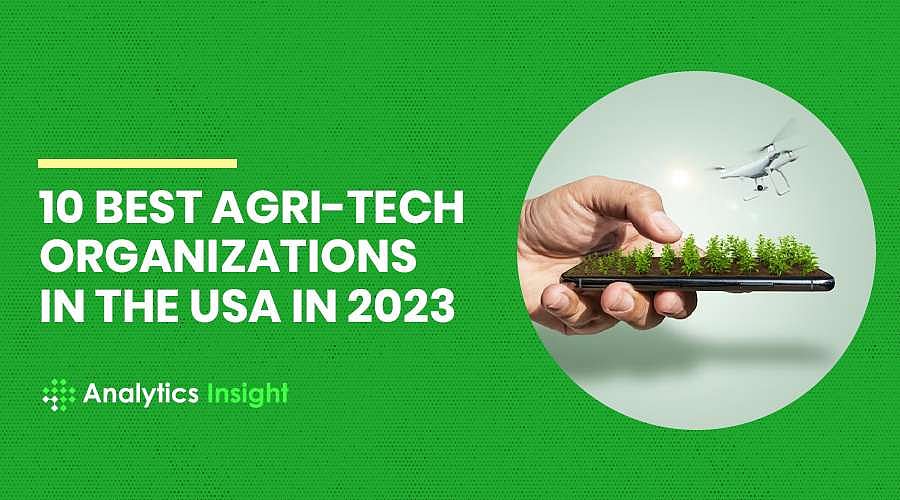 10 Best Agri-Tech Organizations in the USA in 2023