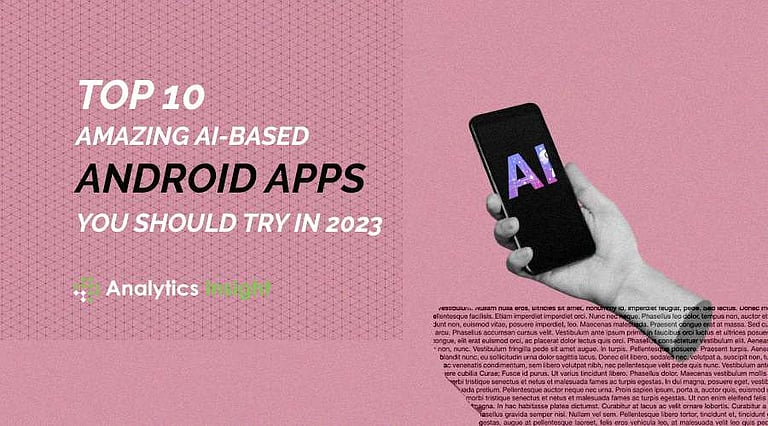 Top 10 Amazing AI-based Android Apps You Should Try in 2023