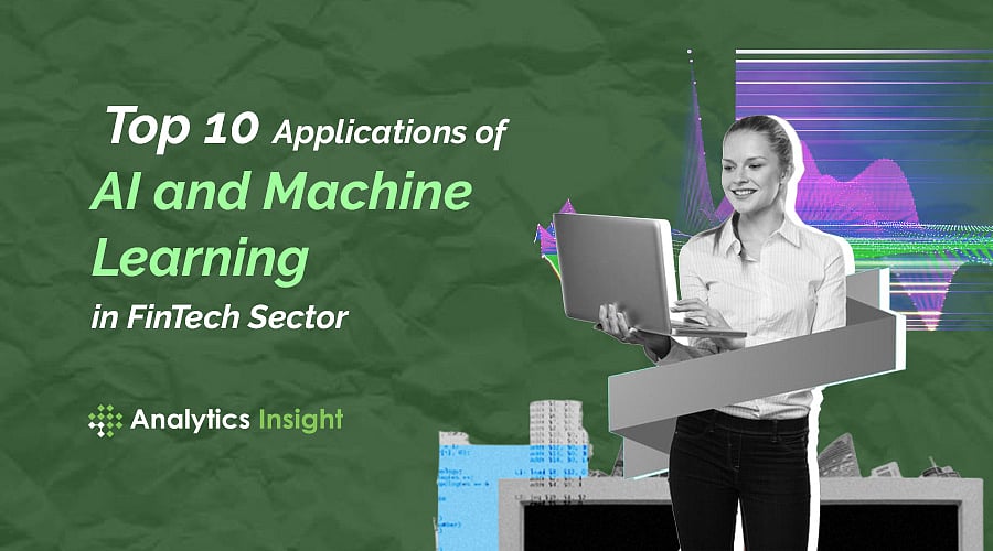 Top 10 Applications of AI and Machine Learning in the FinTech Sector