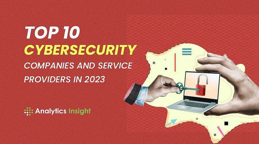 Top 10 Cybersecurity Companies and Service Providers in 2023