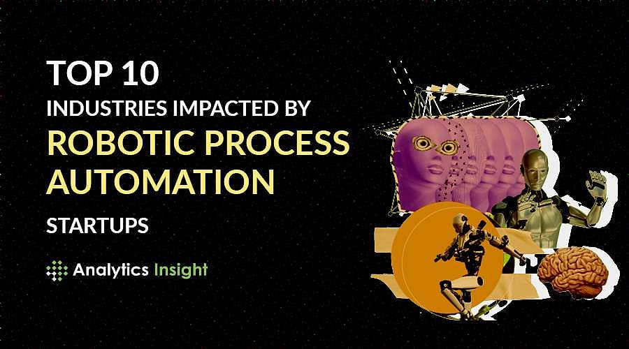 Top 10 Industries Impacted by Robotic Process Automation Startups