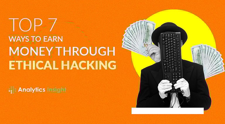 Top 7 Ways to Earn Money Through Ethical Hacking