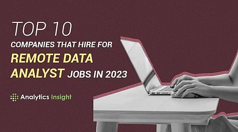 Top 10 Companies That Hire for Remote Data Analyst Jobs in 2023