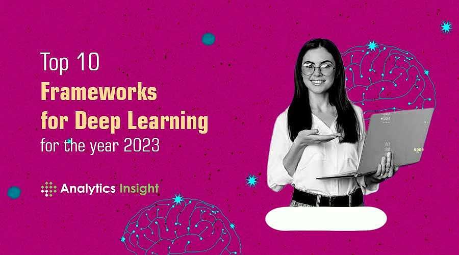 Top 10 Frameworks for Deep Learning for the Year 2023