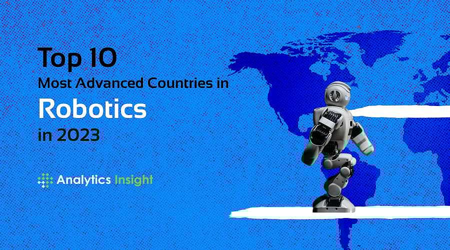 Top 10 Most Advanced Countries in Robotics in 2023