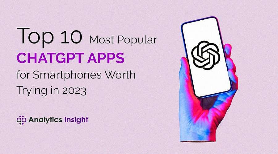 Top 10 Most Popular ChatGPT Apps for Smartphones Worth Trying in 2023