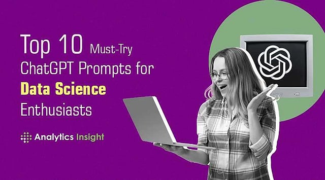 Top 10 Must-Try ChatGPT Prompts for Data Science Enthusiasts