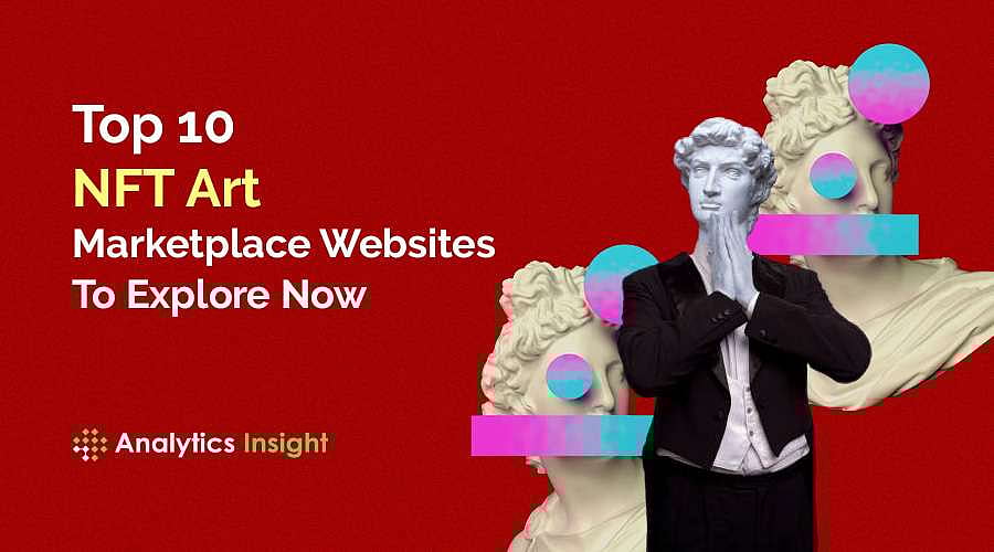 Top 10 NFT Art Marketplace Websites To Explore Now!