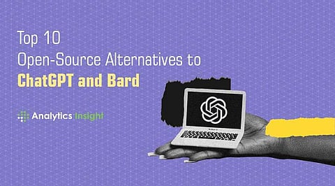 Top 10 Open-Source Alternatives to ChatGPT and Bard