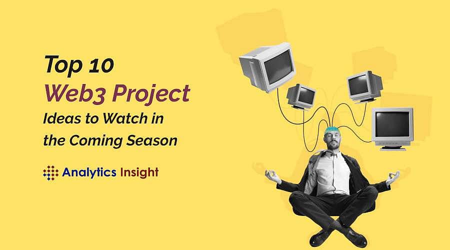 Top 10 Web3 Project Ideas to Watch in the Coming Season