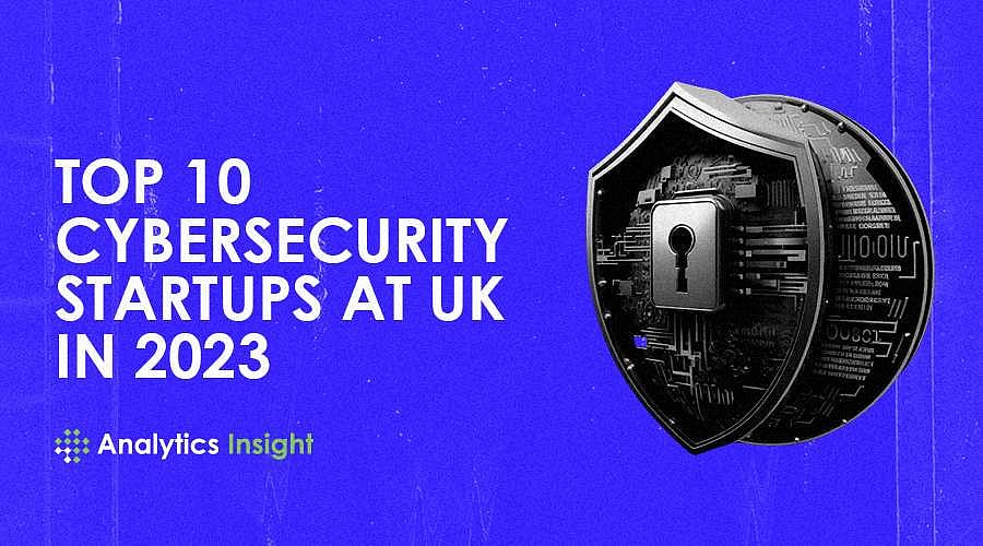 Top 10 Cybersecurity Startups in the UK in 2023