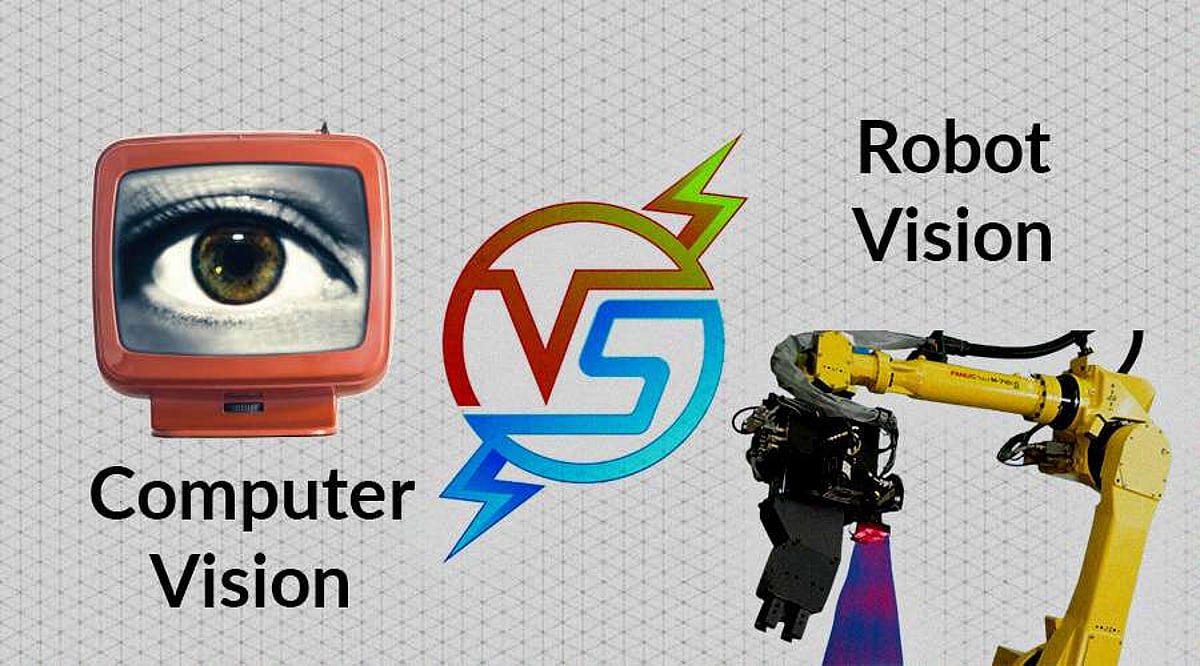 Computer Vision Vs Robot Vision Key Differences