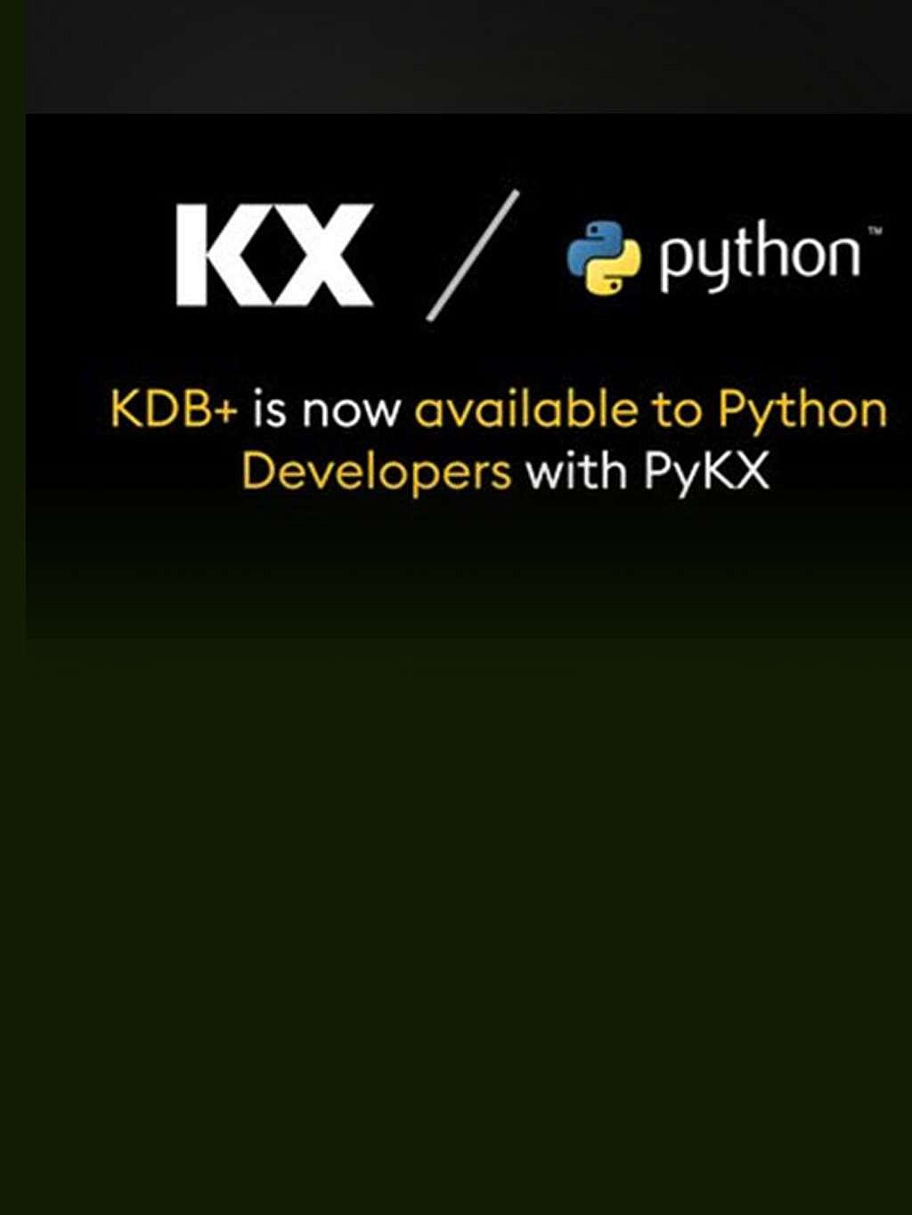 KX Gives Python Developers the Use of KDB+'S Power and Efficacy Through Pykx